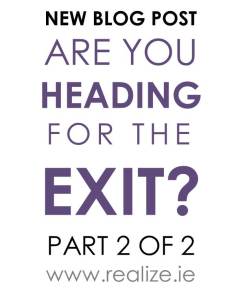 Heading for the Exit? Part 2 of 2 – Liz Barron – Realize Coaching